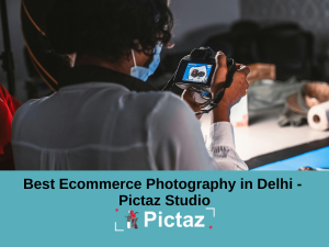 Pictaz : Premium Ecommerce Photography Services In Delhi